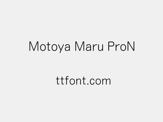 Motoya Maru ProN 在线预览-免费下载 - 天天字体