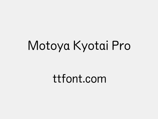 Motoya Kyotai Pro 在线预览-免费下载 - 天天字体