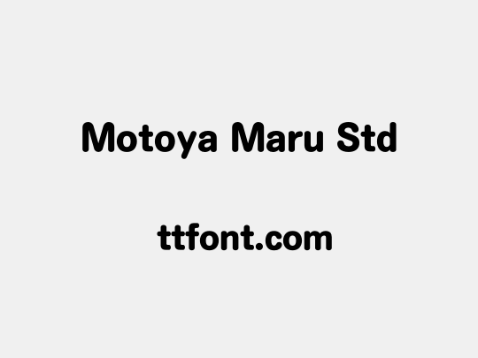 Motoya Maru Std 在线预览-免费下载 - 天天字体