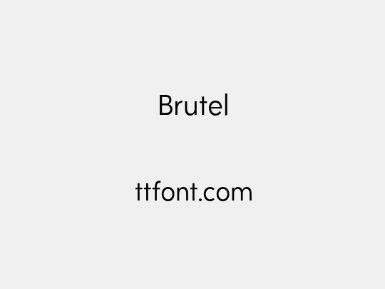 Brutel 在线预览-免费下载 - 天天字体
