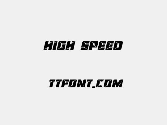 HIGH SPEED 在线预览-免费下载 - 天天字体