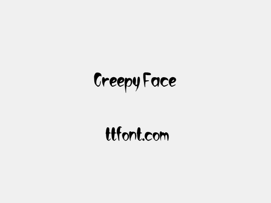 Creepy Face 在线预览-免费下载 - 天天字体