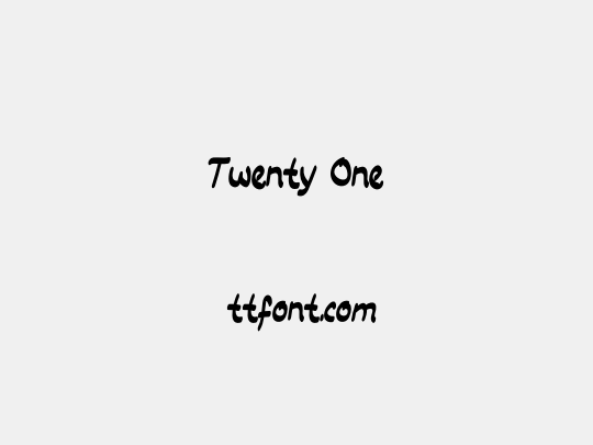 Twenty One 在线预览-免费下载 - 天天字体