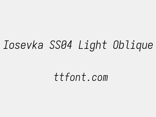Iosevka SS04 Light Oblique 在线预览-免费下载 - 天天字体