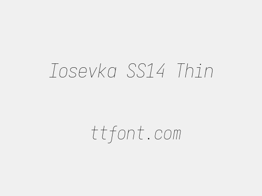 Iosevka SS14 Thin 在线预览-免费下载 - 天天字体