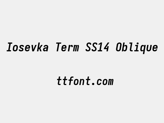 Iosevka Term SS14 Oblique 在线预览-免费下载 - 天天字体