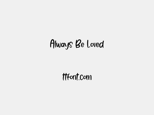 Always Be Loved 在线预览-免费下载 - 天天字体