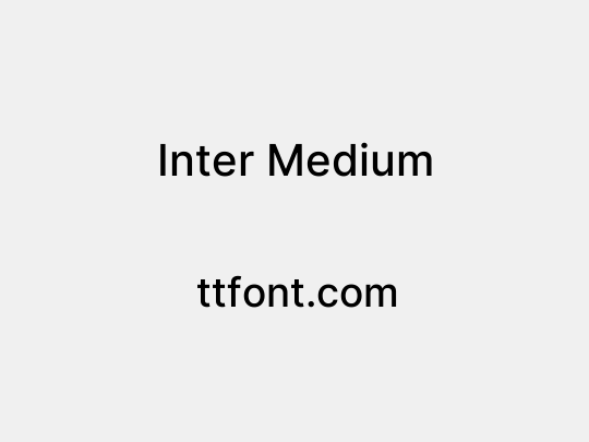 Inter Medium 在线预览-免费下载 - 天天字体