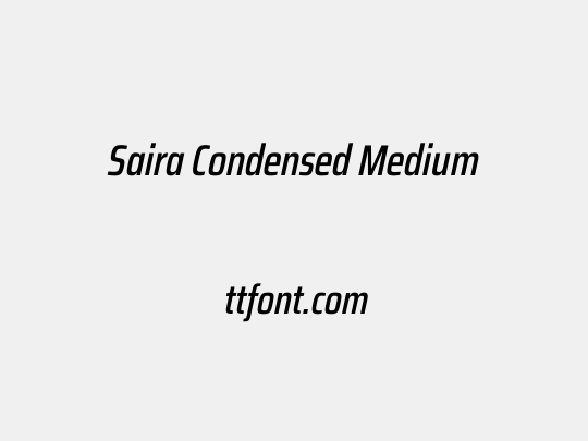 Saira Condensed Medium 在线预览-免费下载 - 天天字体