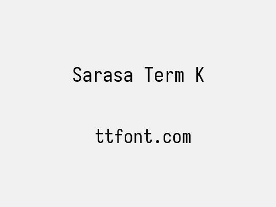 Sarasa Term K 在线预览-免费下载 - 天天字体