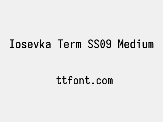 Iosevka Term SS09 Medium 在线预览-免费下载 - 天天字体