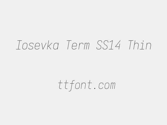 Iosevka Term SS14 Thin 在线预览-免费下载 - 天天字体