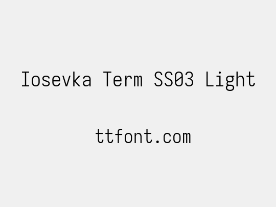 Iosevka Term SS03 Light 在线预览-免费下载 - 天天字体