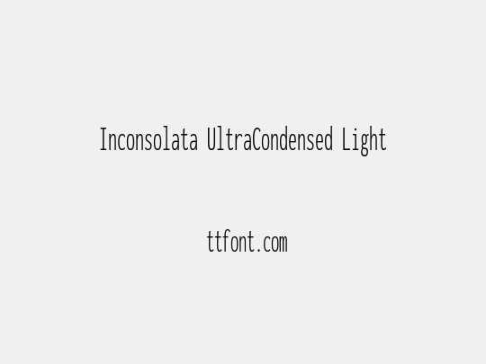 Inconsolata UltraCondensed Light 在线预览-免费下载 - 天天字体