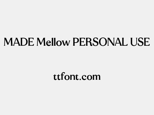MADE Mellow PERSONAL USE 在线预览-免费下载 - 天天字体