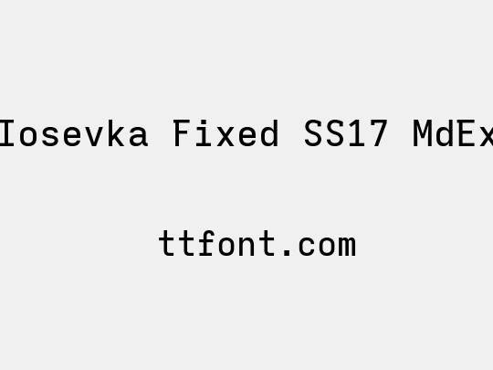 Iosevka Fixed SS17 MdEx 在线预览-免费下载 - 天天字体