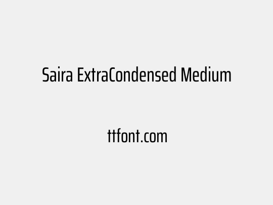 Saira ExtraCondensed Medium 在线预览-免费下载 - 天天字体