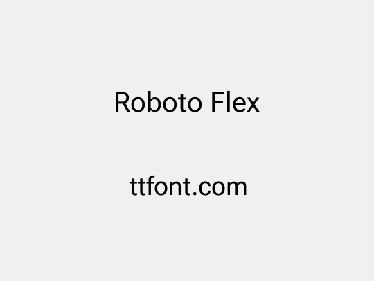 Roboto Flex 在线预览-免费下载 - 天天字体