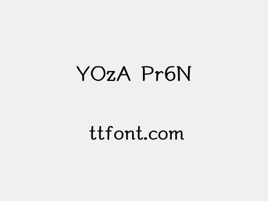 YOzA Pr6N 在线预览-免费下载 - 天天字体