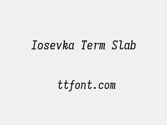 Iosevka Term Slab 在线预览-免费下载 - 天天字体
