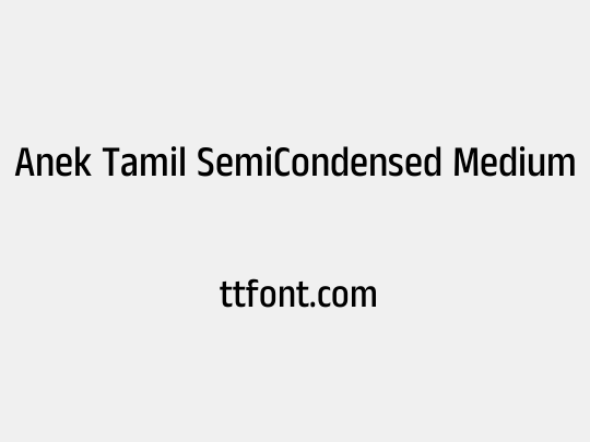 Anek Tamil SemiCondensed Medium 在线预览-免费下载 - 天天字体
