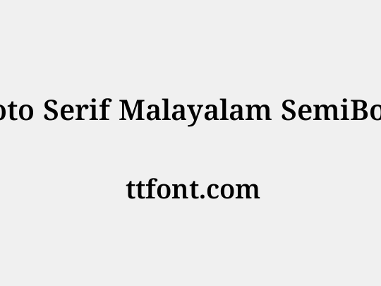 Noto Serif Malayalam SemiBold 在线预览-免费下载 - 天天字体