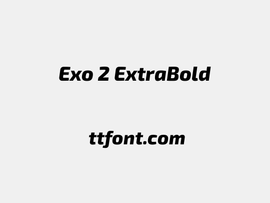 Exo 2 ExtraBold 在线预览-免费下载 - 天天字体