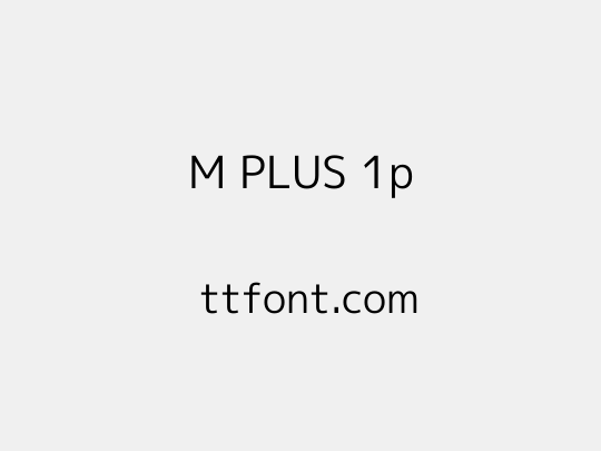 M PLUS 1p 在线预览-免费下载 - 天天字体