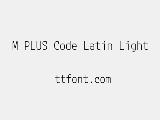 M PLUS Code Latin Light 在线预览-免费下载 - 天天字体