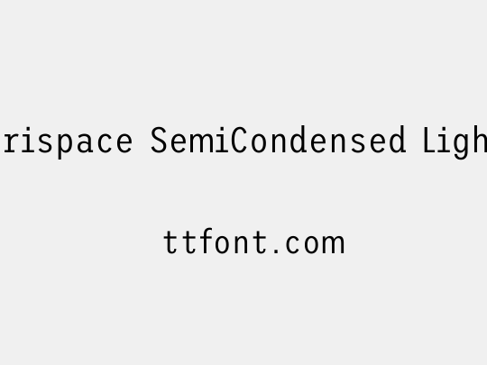 Trispace SemiCondensed Light 在线预览-免费下载 - 天天字体