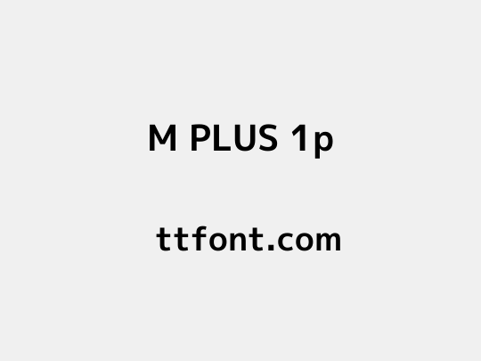 M PLUS 1p 在线预览-免费下载 - 天天字体