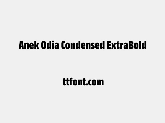 Anek Odia Condensed ExtraBold 在线预览-免费下载 - 天天字体