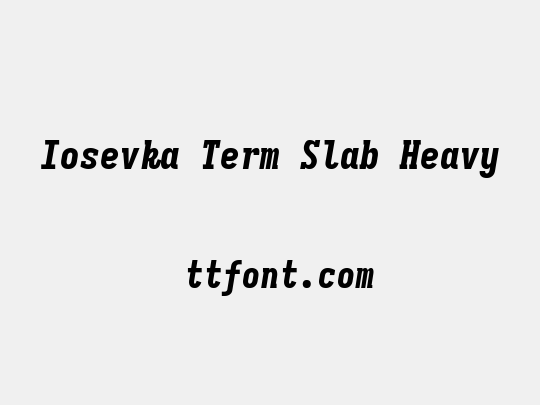 Iosevka Term Slab Heavy 在线预览-免费下载 - 天天字体