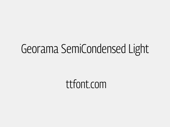 Georama SemiCondensed Light 在线预览-免费下载 - 天天字体