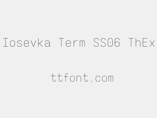 Iosevka Term SS06 ThEx 在线预览-免费下载 - 天天字体