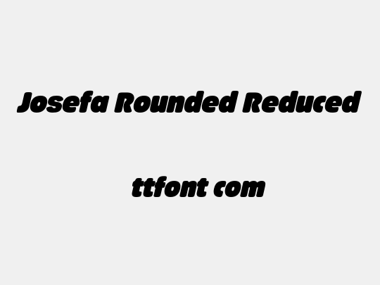 Josefa Rounded Reduced 在线预览-免费下载 - 天天字体
