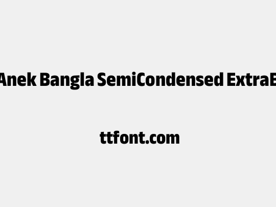 Anek Bangla SemiCondensed ExtraBold 在线预览-免费下载 - 天天字体