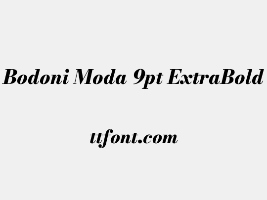 Bodoni Moda 9pt ExtraBold 在线预览-免费下载 - 天天字体