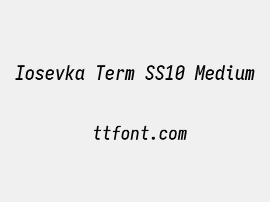 Iosevka Term SS10 Medium 在线预览-免费下载 - 天天字体