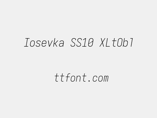 Iosevka SS10 XLtObl 在线预览-免费下载 - 天天字体