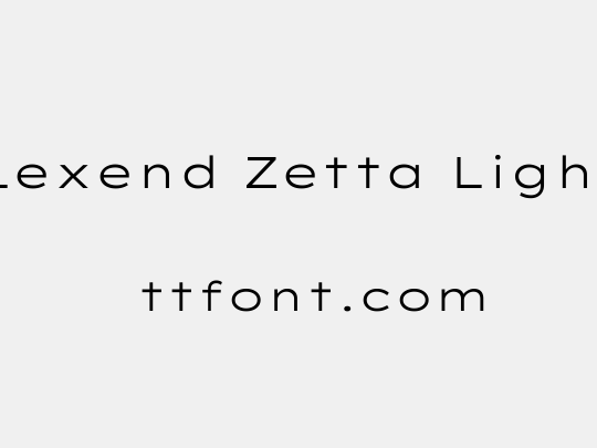 Lexend Zetta Light 在线预览-免费下载 - 天天字体