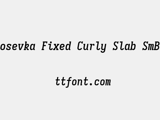 Iosevka Fixed Curly Slab SmBd 在线预览-免费下载 - 天天字体