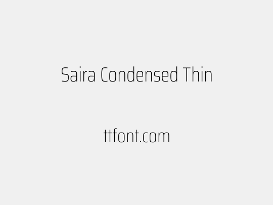 Saira Condensed Thin 在线预览-免费下载 - 天天字体