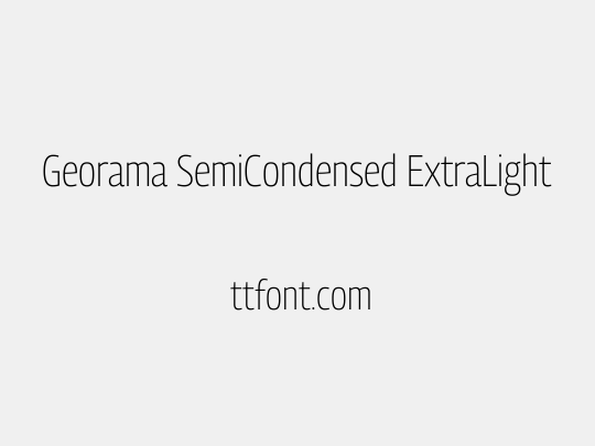 Georama SemiCondensed ExtraLight 在线预览-免费下载 - 天天字体