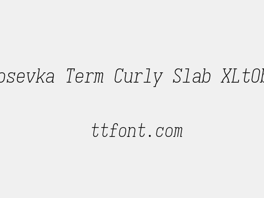 Iosevka Term Curly Slab XLtObl 在线预览-免费下载 - 天天字体