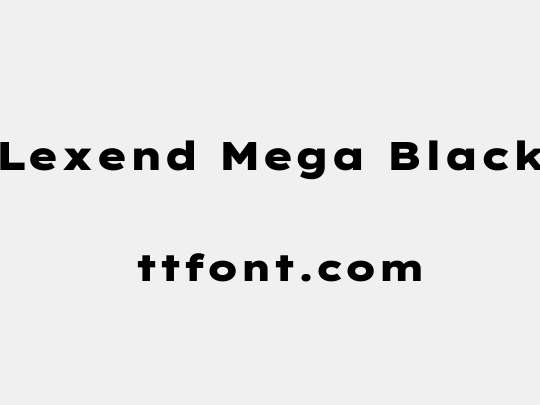 Lexend Mega Black 在线预览-免费下载 - 天天字体