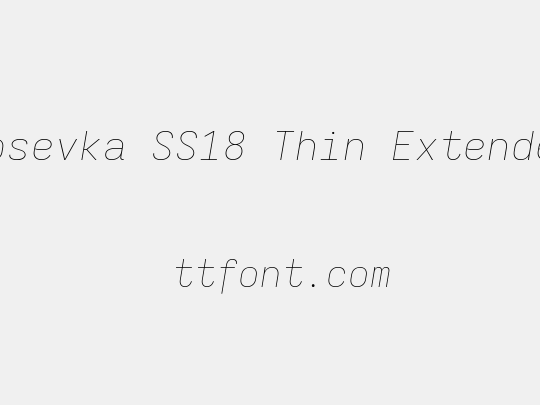 Iosevka SS18 Thin Extended 在线预览-免费下载 - 天天字体