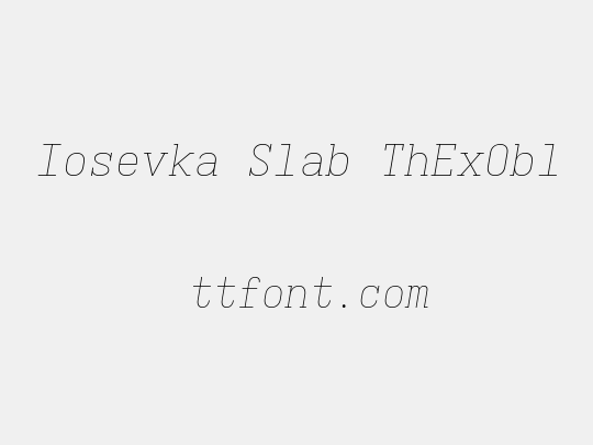 Iosevka Slab ThExObl 在线预览-免费下载 - 天天字体