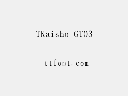 TKaisho-GT03 在线预览-免费下载 - 天天字体