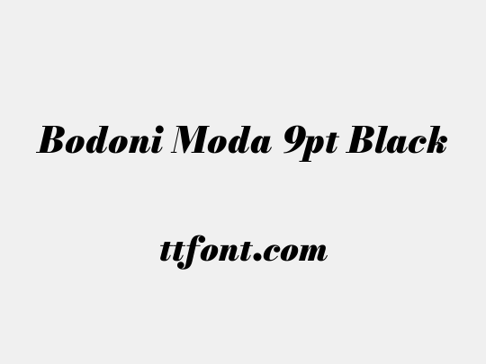 Bodoni Moda 9pt Black 在线预览-免费下载 - 天天字体